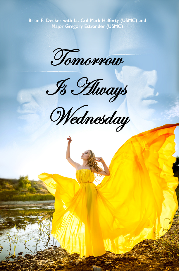 Tomorrow is Always Wednesday by Brian F. Decker | Goodreads