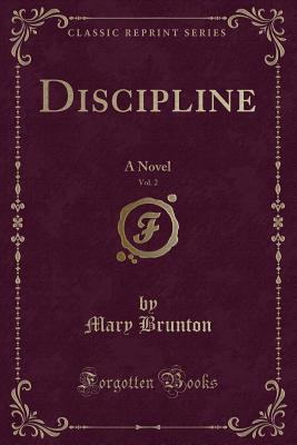 Discipline: A Novel, Volume 2 by Mary Brunton | Goodreads