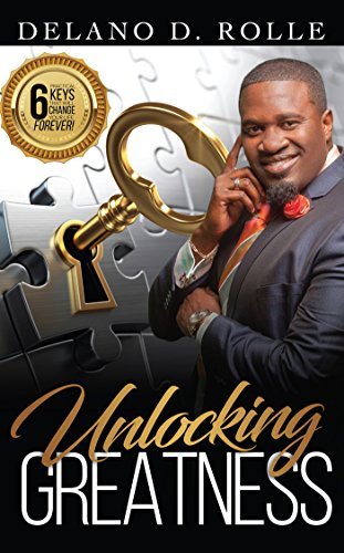 Unlocking GREATNESS by Delano Rolle | Goodreads