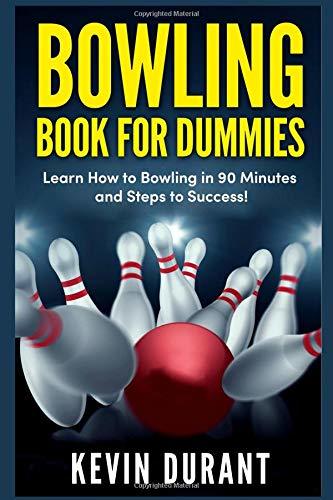 Bowling Book For Dummies: learn how to bowling in 90 minutes and steps ...