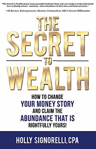 The Secret to Wealth: How to change your money story and claim the ...