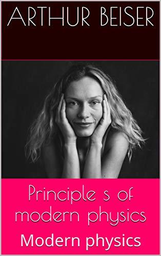 Principle s of modern physics: Modern physics by Arthur Beiser | Goodreads