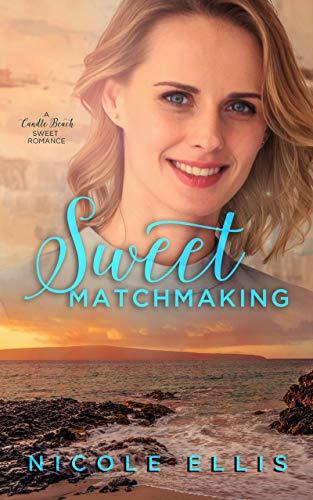 Sweet Matchmaking (Candle Beach Sweet Romances #6) by Nicole Ellis ...