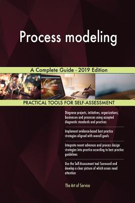 Process Modeling A Complete Guide - 2019 Edition by Gerardus Blokdyk | Goodreads