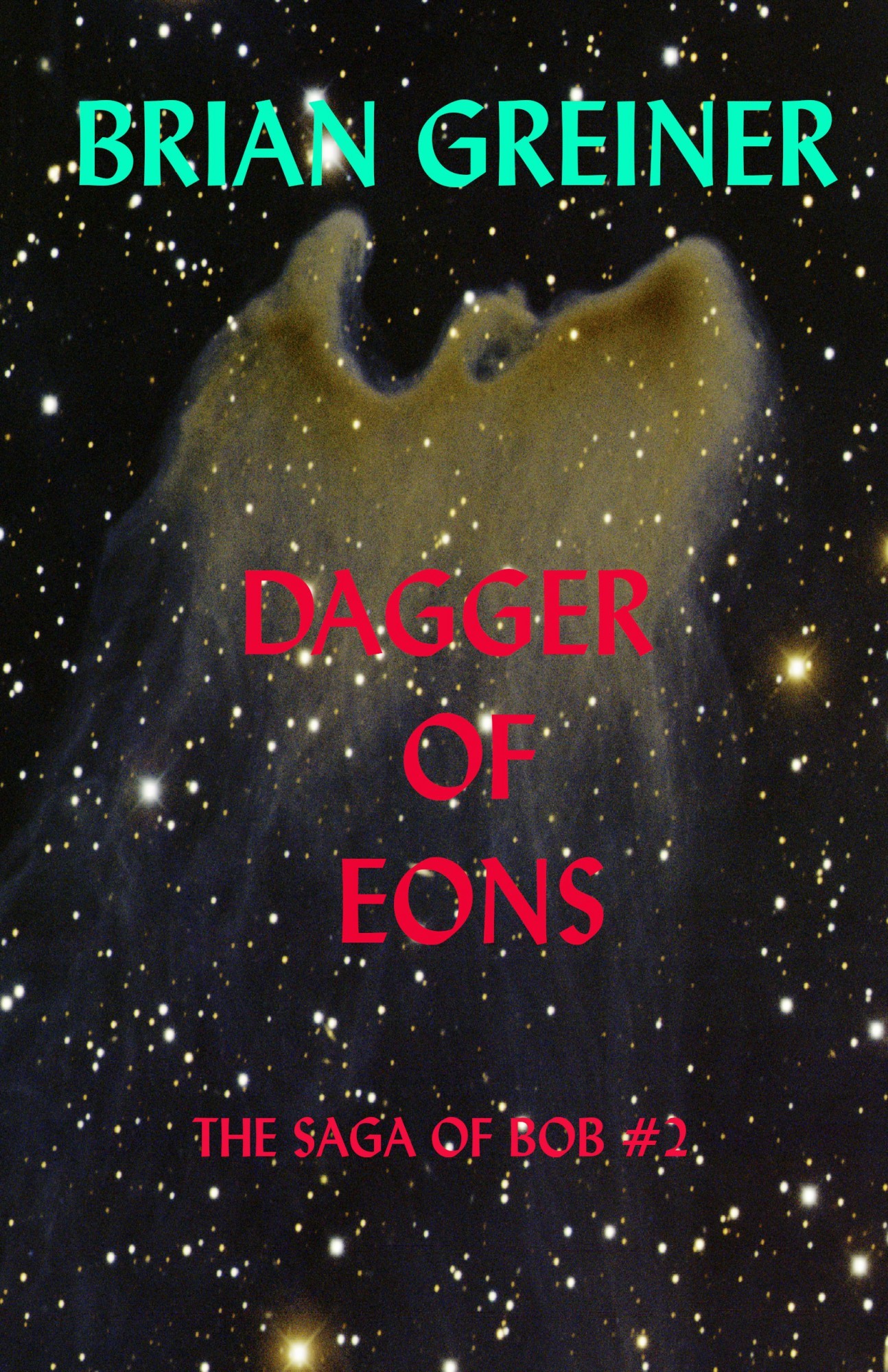Dagger of Eons (The Saga of Bob, #2) by Brian Greiner | Goodreads