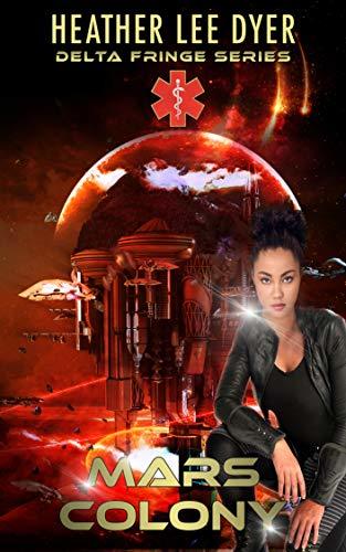 Mars Colony (Delta Fringe Series Book 3) by Heather Lee Dyer | Goodreads