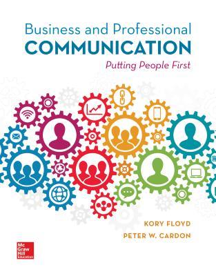 Business and Professional Communication: Putting People First by Kory ...