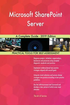Microsoft SharePoint Server A Complete Guide - 2019 Edition by Gerardus ...
