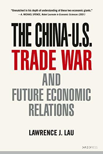 The China-U.S. Trade War and Future Economic Relations by Lawrence J ...