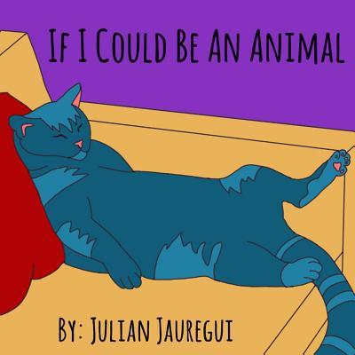 If I Could Be An Animal by Julian J Jauregui | Goodreads