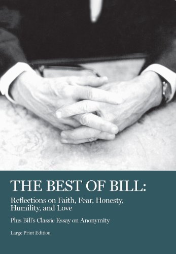 The Best of Bill Plus Bill's Classic Essay of Anonymity by Bill Wilson ...