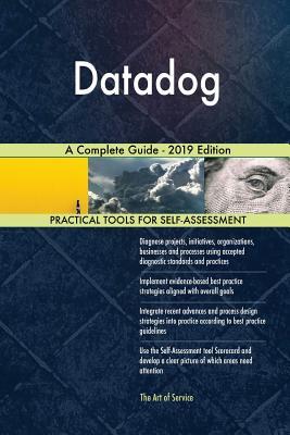 Datadog A Complete Guide - 2019 Edition by Gerardus Blokdyk | Goodreads