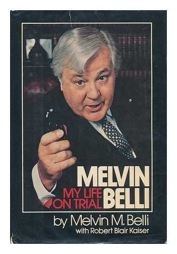 Melvin Belli: My life on trial : an autobiography by Melvin M. Belli ...