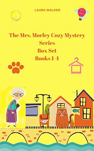 The Mrs. Morley Cozy Mystery Series. Box Set. Books 1-4 by Laura Walker ...