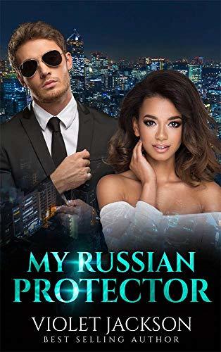 My Russian Protector (IR Love's Greatest Hits, #4) by Violet Jackson ...