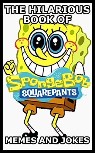 The Hilarious Book Of SpongeBob Memes And Jokes by Fred West | Goodreads