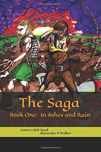 The Saga: Book One: In Ashes and Rain by James Caleb Reed | Goodreads