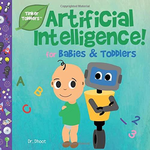 Artificial Intelligence for Kids (Tinker Toddlers) by Dr. Dhoot | Goodreads