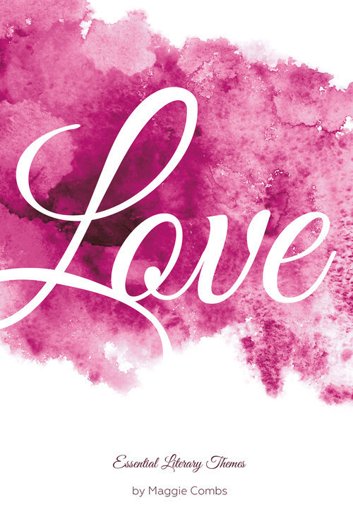 Love (Essential Literary Themes) by Maggie Combs | Goodreads