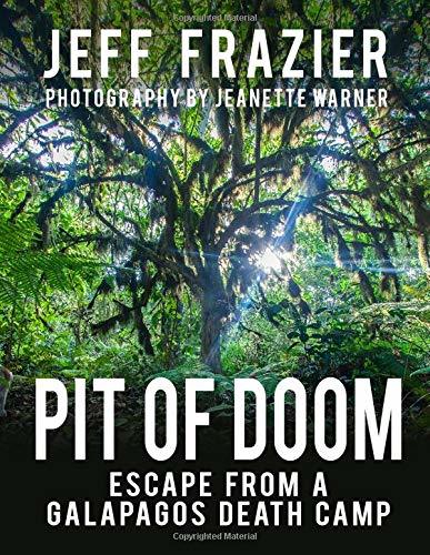 Pit of Doom: Escape from a Galapagos Death Camp by Jeff Frazier | Goodreads