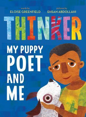 Thinker: My Puppy Poet and Me by Eloise Greenfield | Goodreads