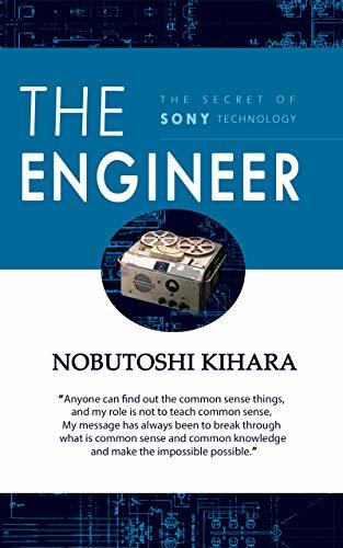 THE ENGINEER: The Secret of Sony Technology by Nobutoshi Kihara | Goodreads