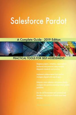 Salesforce Pardot A Complete Guide - 2019 Edition by Gerardus Blokdyk | Goodreads