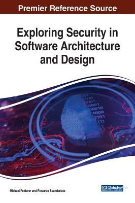 Exploring Security in Software Architecture and Design by Michael ...
