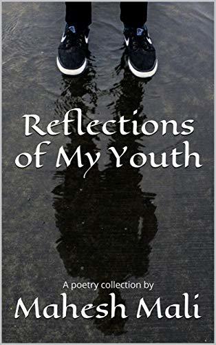 Reflections of My Youth: A poetry collection by Mahesh Mali | Goodreads