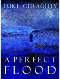 A Perfect Flood by Luke Geraghty | Goodreads
