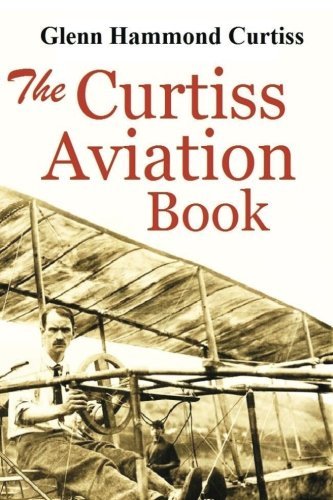 The Curtiss Aviation Book by Glenn Hammond Curtiss | Goodreads