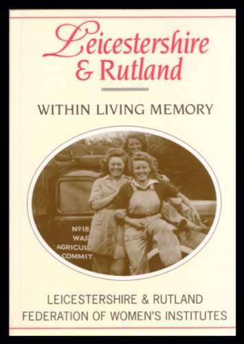 Leicestershire and Rutland Within Living Memory by Unknown | Goodreads