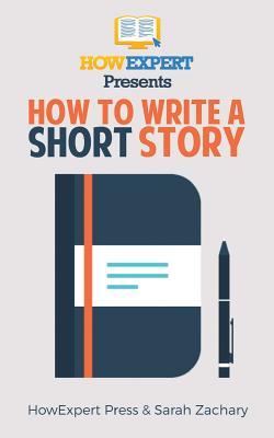 How To Write a Short Story: Your Step-By-Step Guide To Writing a Short ...