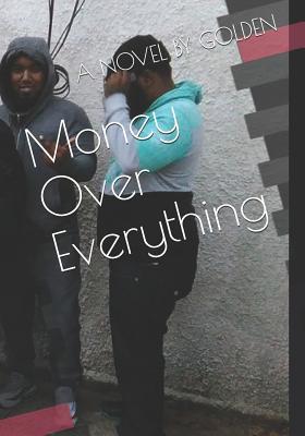Money Over Everything by Golden Eugene Williamson | Goodreads