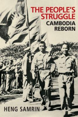 The People's Struggle: Cambodia Reborn by Heng Samrin | Goodreads