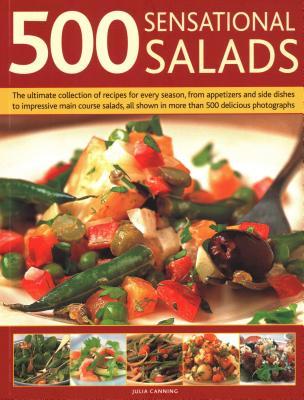 500 Sensational Salads: The Ultimate Collection of Recipes for Every ...