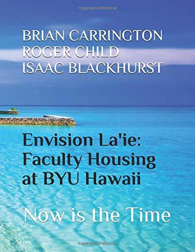 Envision La'ie: Faculty Housing at BYU Hawaii: Now is the Time by Brian ...