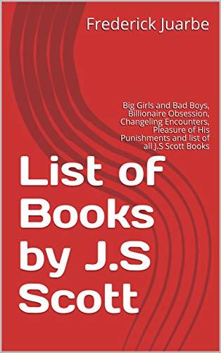 List of Books by J.S Scott: Big Girls and Bad Boys, Billionaire ...