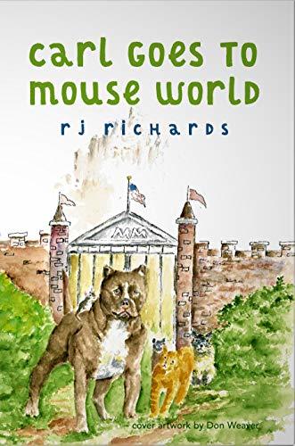 CARL GOES TO MOUSE WORLD by R.J. Richards | Goodreads