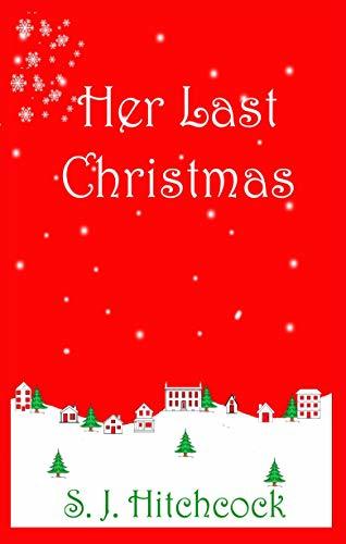 Her Last Christmas by S.J. Hitchcock | Goodreads
