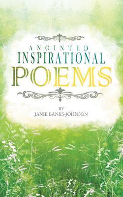 Anointed Inspirational Poems: A Book of Inspirational Poems by Janie ...