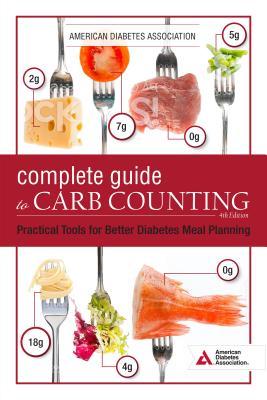 The Complete Guide to Carb Counting: How to Take the Mystery Out of ...