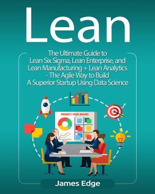 Lean: The Ultimate Guide to Lean Six Sigma, Lean Enterprise, and Lean ...