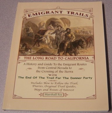 Emigrant Trails The Long Road to California, a History and Guide to the ...