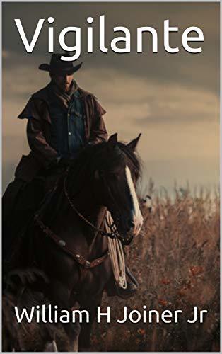 Vigilante by William H. Joiner Jr. | Goodreads
