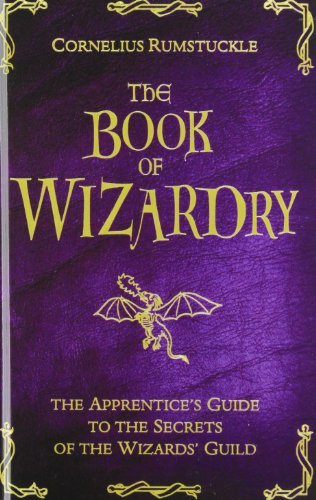 The Book of Wizardry: The Apprentice's Guide to the Secrets of the ...