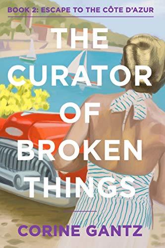 The Curator of Broken Things Book 2: Escape to the Côte D'Azur by ...