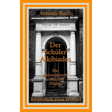 Der Schüler Alkibiades. Ein philosophisch-erotischer Dialog by Antonio ...