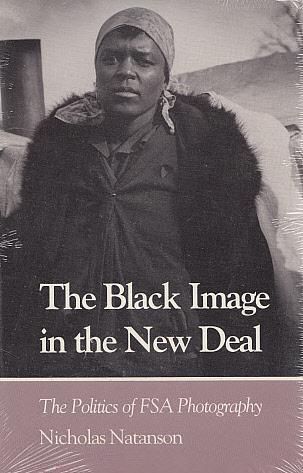 Black Image New Deal: Politics Fsa Photography by Nicholas Natanson ...