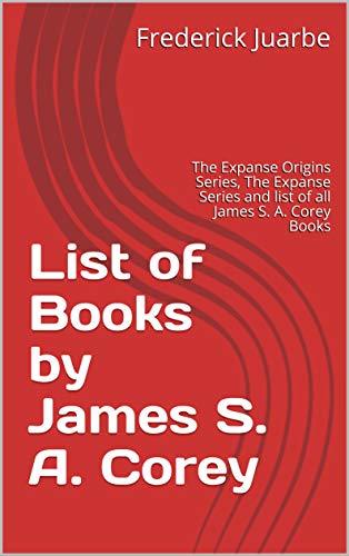 List of Books by James S. A. Corey: The Expanse Origins Series, The ...